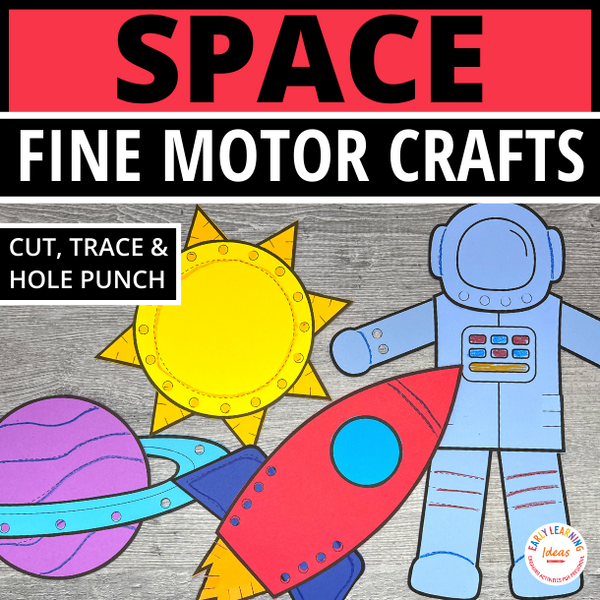 Space Craft and Fine Motor Activities – Early Learning Ideas